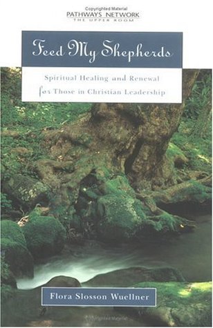 Feed My Shepherds: Spiritual Healing and Renewal for Those in Christian ...