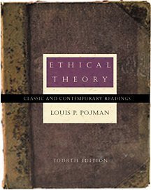 Ethical Theory: Classical and Contemporary Readings by Louis P. Pojman ...