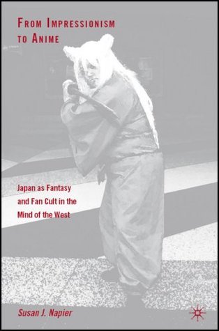 From Impressionism to Anime: Japan as Fantasy and Fan Cult in the Mind ...