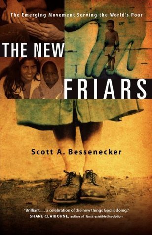The New Friars: The Emerging Movement Serving the World's Poor by Scott ...