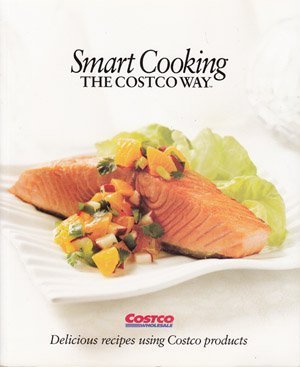Smart Cooking The Costco Way by Tim Talevich | Goodreads