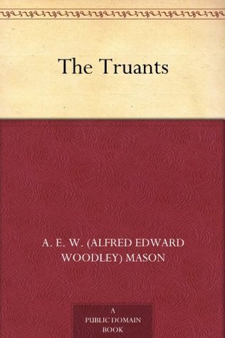 The Truants by A.E.W. Mason | Goodreads