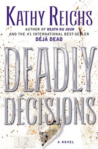 Deadly Décisions (Temperance Brennan, #3) by Kathy Reichs | Goodreads