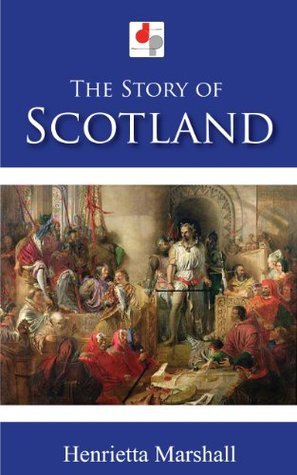 The Story of Scotland (Illustrated) by H.E. Marshall | Goodreads