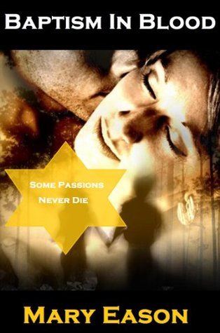 Baptism In Blood (Some Passions Never Die) by Mary Eason | Goodreads