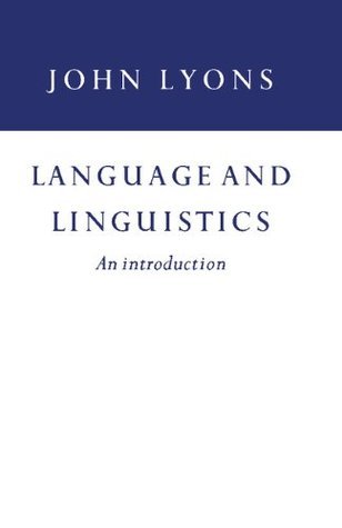 Language and Linguistics: An Introduction by John Lyons | Goodreads
