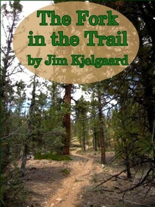 The Fork in the Trail - A Short Story by Jim Kjelgaard | Goodreads