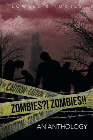 Zombies?! Zombies!!: An Anthology by Lowell R. Torres | Goodreads