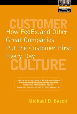 Customer Culture: How Fedex and Other Great Companies Put the Customer ...