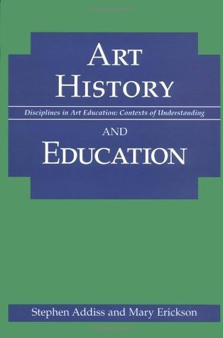 Art History and Education by Stephen Addiss | Goodreads