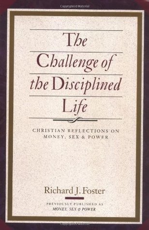 The Challenge of the Disciplined Life: Christian Reflections on Money ...