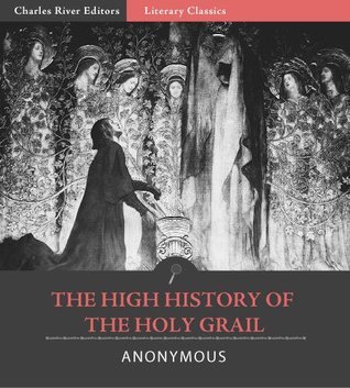 The High History of the Holy Grail (Illustrated) by Unknown | Goodreads