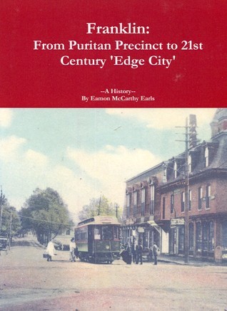 Franklin: From Puritan Precinct to 21st Century Edge City by Eamon ...