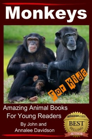 Monkeys – For Kids – Amazing Animal Books for Young Readers by John ...