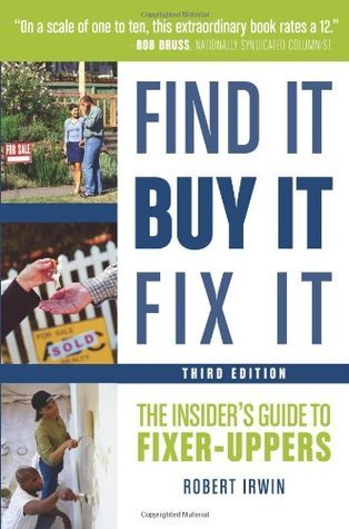Find It, Buy It, Fix It: The Insider's Guide to Fixer-Uppers by Robert ...