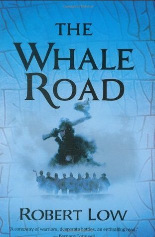 The Whale Road (Oathsworn, #1) by Robert Low | Goodreads