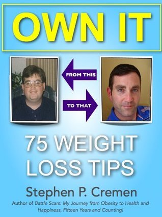 Own It: 75 Weight Loss Tips by Stephen Cremen | Goodreads