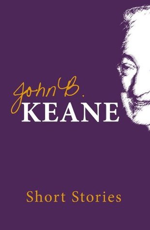 Short Stories of John B. Keane: One of Ireland's favourite writers by ...