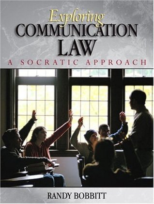 Exploring Communication Law: A Socratic Approach by Randy Bobbitt ...