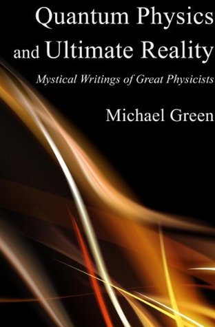 Quantum Physics and Ultimate Reality: Mystical Writings of Great ...