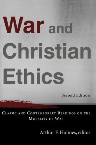 War and Christian Ethics: Classic and Contemporary Readings on the ...