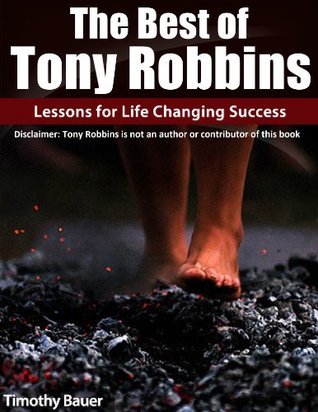 The Best of Tony Robbins: Lessons for Life Changing Success by Timothy ...