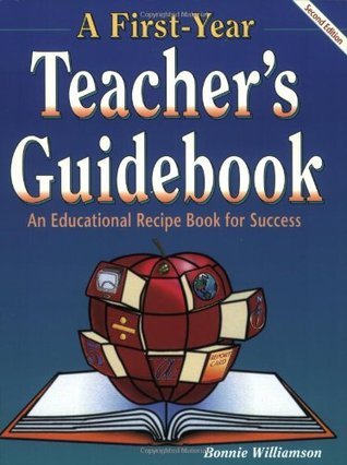 A First-Year Teacher's Guidebook by Bonnie Williamson | Goodreads