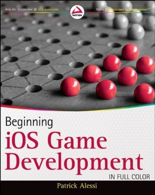 Beginning iOS Game Development by Patrick Alessi | Goodreads