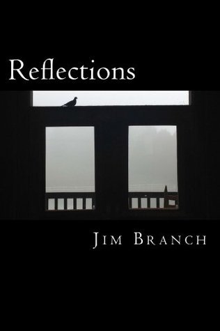 Reflections by Jim Branch | Goodreads