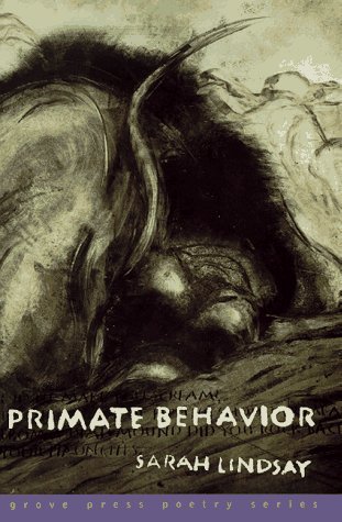 Primate Behavior: Poems (Grove Press Poetry Series) by Sarah Lindsay ...