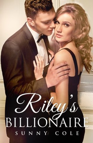 Riley's Billionaire by Sunny Cole | Goodreads