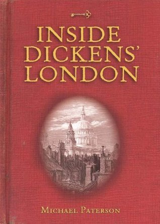 Inside Dickens' London by Michael Paterson | Goodreads