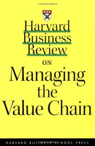 Harvard Business Review on Managing the Value Chain by Harvard Business ...