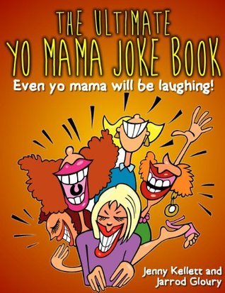 Yo Mama Jokes: The Ultimate Yo Mama Joke Book - Even Yo Momma Will be ...