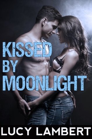 Kissed By Moonlight by Lucy Lambert | Goodreads
