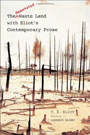 The Annotated Waste Land with Eliot's Contemporary Prose by T.S. Eliot ...