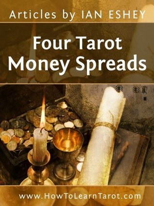 Four Tarot Money Spreads by Ian Eshey | Goodreads