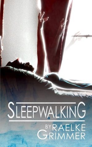Sleepwalking by Raelke Grimmer | Goodreads