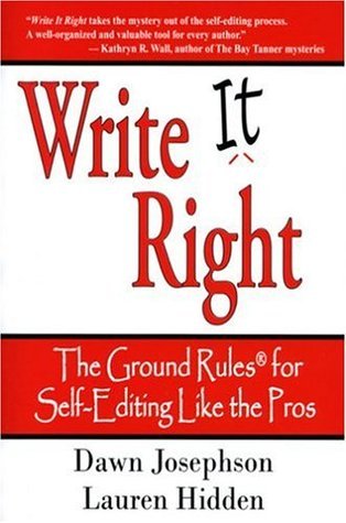Write It Right: The Ground Rules For Self-editing Like The Pros by Dawn ...