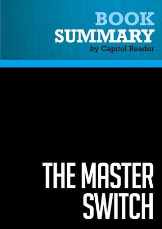 Summary: The Master Switch: Review and Analysis of Tim Wu's Book by ...