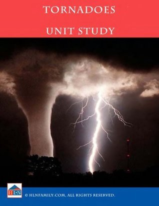 Tornadoes Unit Study by Lois Lewis | Goodreads