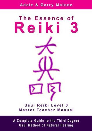 The Essence of Reiki 3 - Usui Reiki Level 3 Master Teacher Manual: A ...