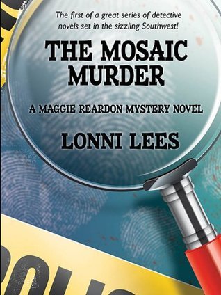 The Mosaic Murder (Maggie Reardon Mystery #1) by Lonni Lees | Goodreads