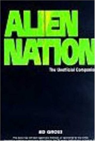 Alien Nation: The Unofficial Companion by Edward Gross | Goodreads