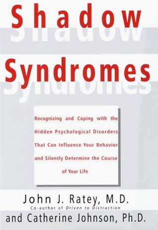Shadow Syndromes: Recognizing and Coping with the Hidden Psychological ...