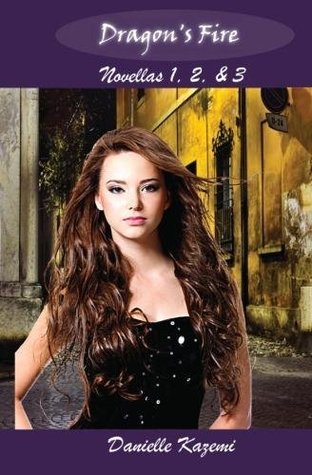 Dragon's Fire: Novellas 1,2, & 3 by Danielle Kazemi | Goodreads