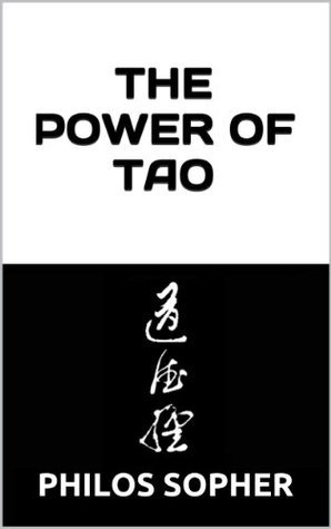 THE POWER OF TAO: Tao Te Ching, The Way of The Dao - Expanded with ...