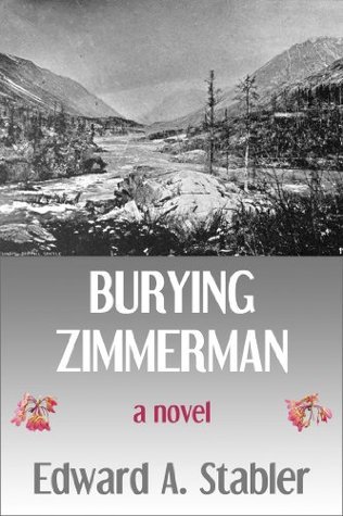 BURYING ZIMMERMAN (The River Trilogy, book 2) by Edward A. Stabler ...