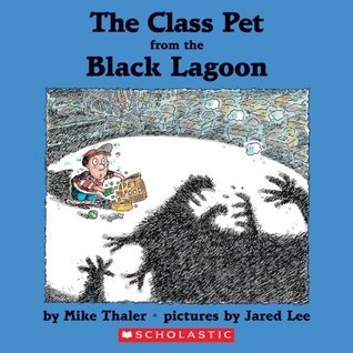 The Class Pet from the Black Lagoon by Mike Thaler | Goodreads