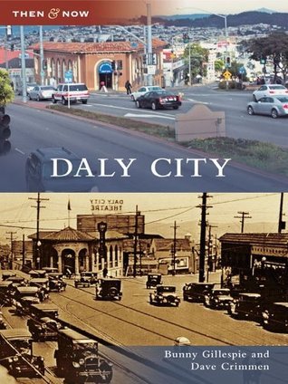 Daly City, California (Then and Now) by Bunny Gillespie | Goodreads